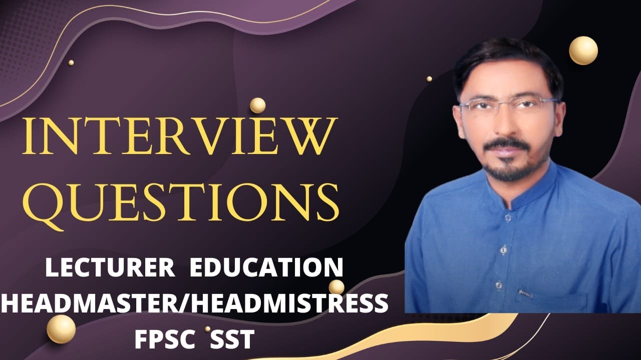 Interview Questions For Lecturer Education, Headmaster & FPSC SST - YouTube
