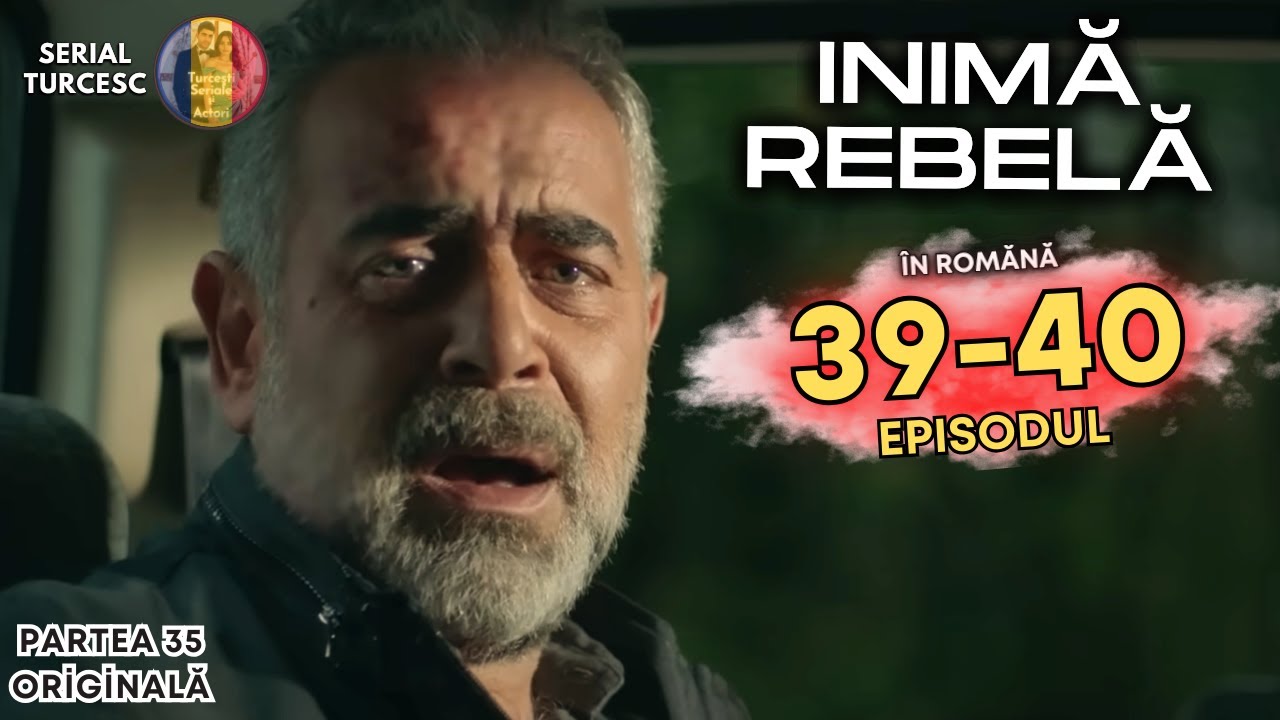Inima Rebela Episodul 39 in Romana - inima rebela episodul 40 complet # ...