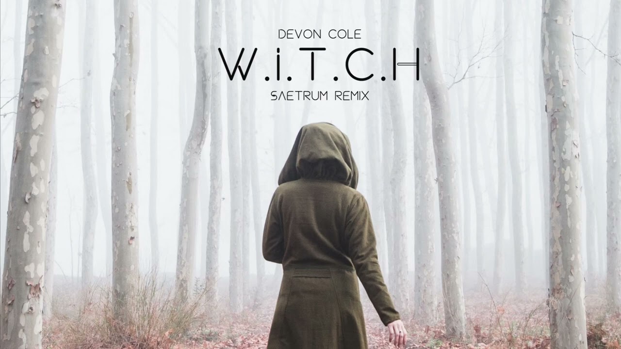 Devon Cole W.I.T.C.H Remix by Saetrum - YouTube