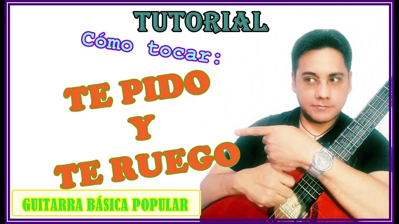 TE PIDO Y TE RUEGO de Víctor Yturbe El Pirulí - Cómo tocar Te pido y te ruego - Tutorial de ...