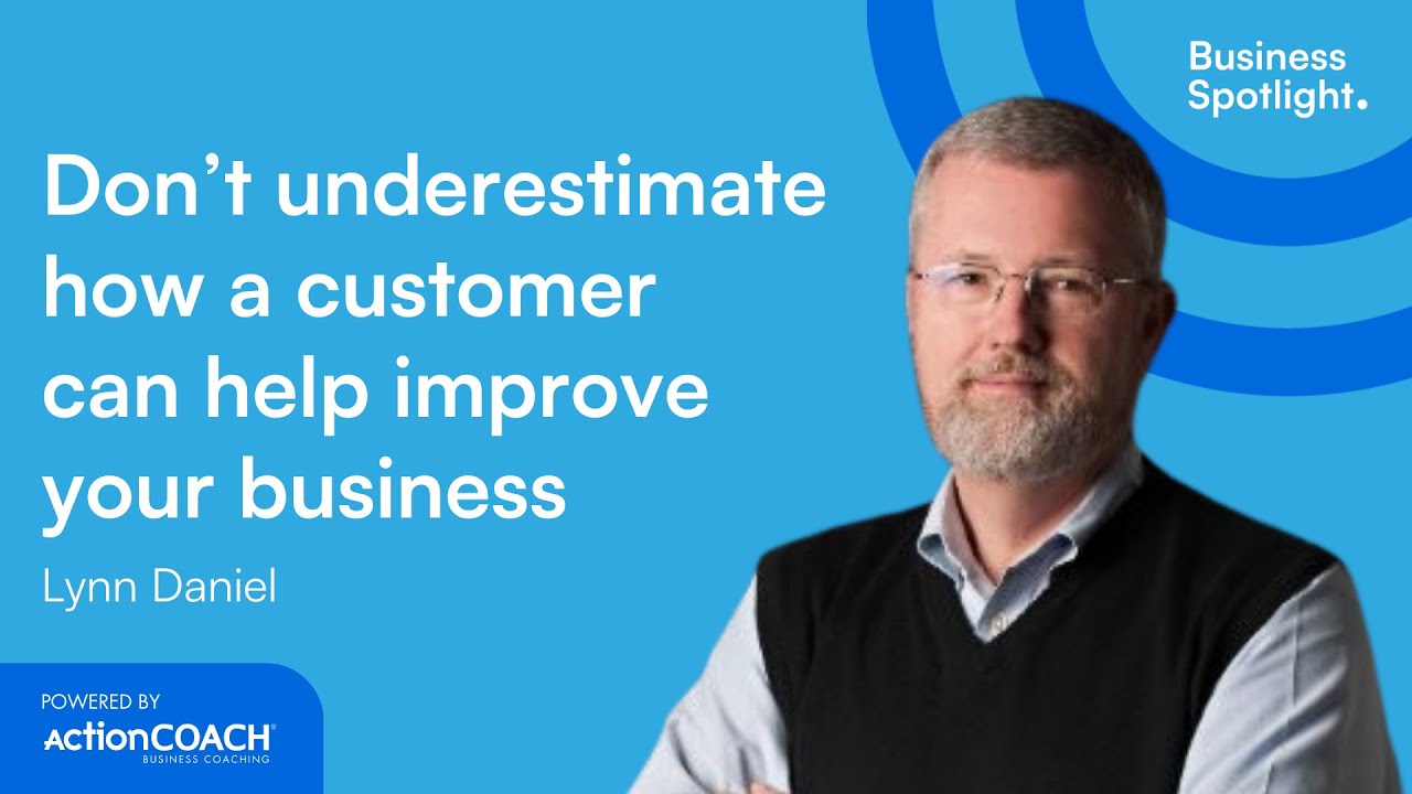 DON'T UNDERESTIMATE CUSTOMERS' HELP IN IMPROVING YOUR BUSINESS | Lynn Daniel | Business ...