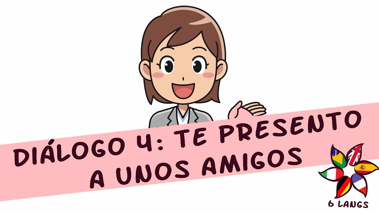 Diálogo 4 - Te presento a unos amigos (A1) [Practice Spanish for free ...