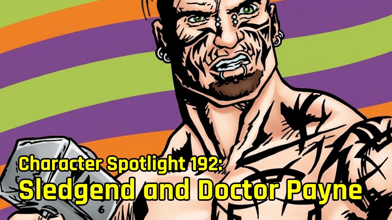 Character Spotlight - Episode 192: Sledgend and Doctor Payne - YouTube