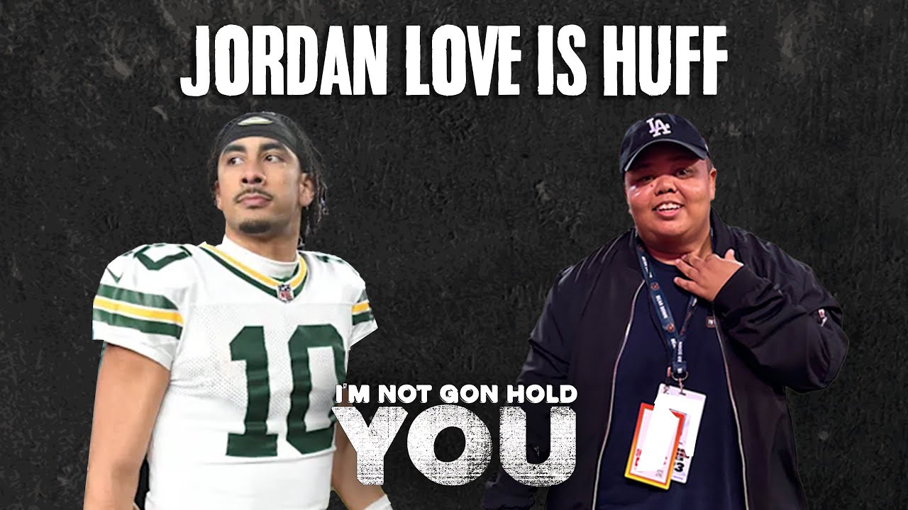 Jordan Love Is HUFF!! | I'm Not Gon Hold You #INGHY - YouTube