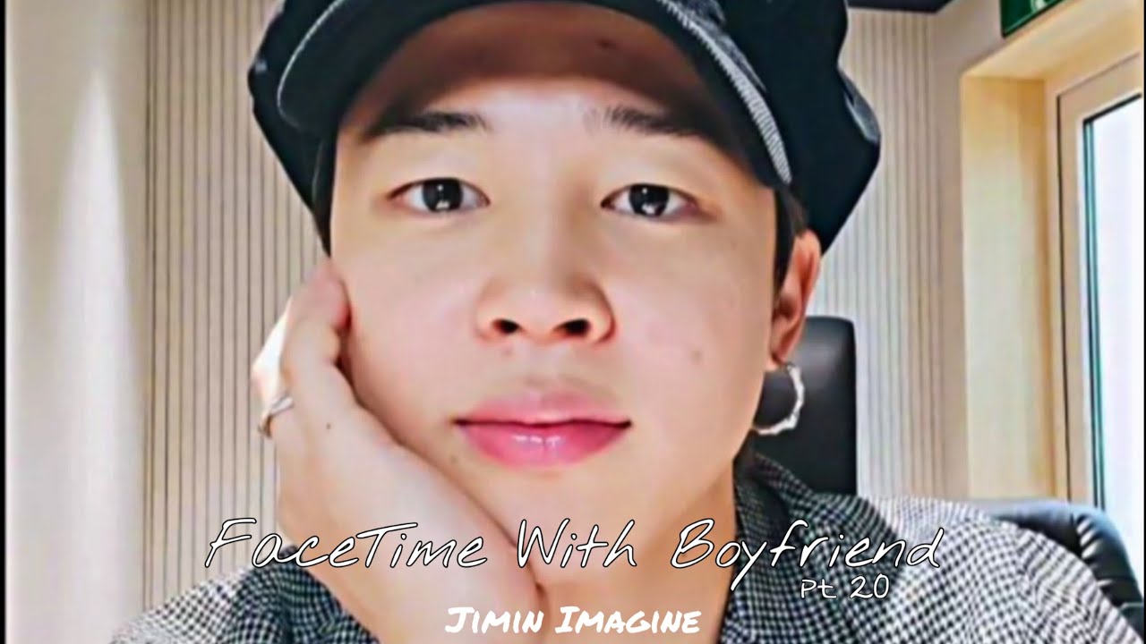 Jimin Imagine: FaceTime With Your Boyfriend (fluff) part 20 - YouTube