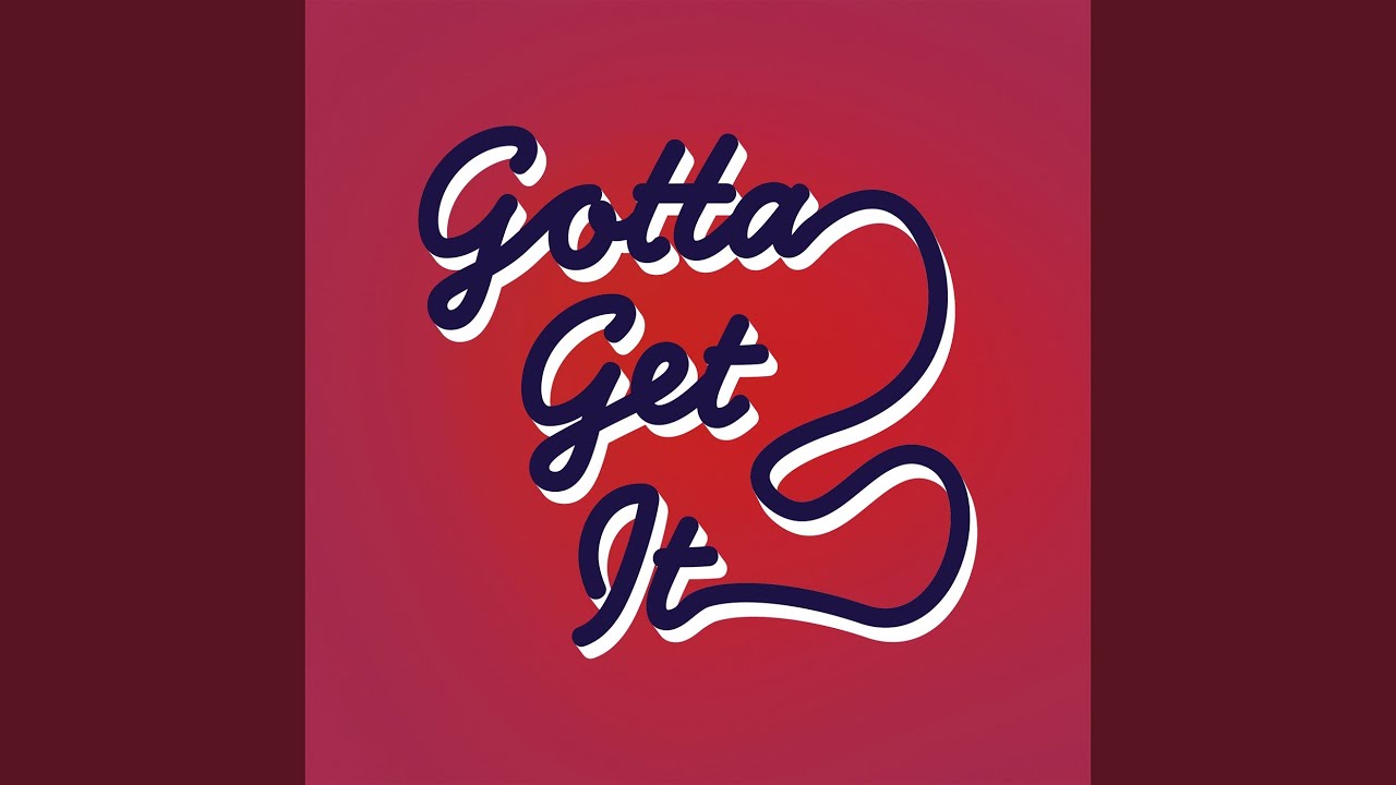 Gotta Get It - YouTube