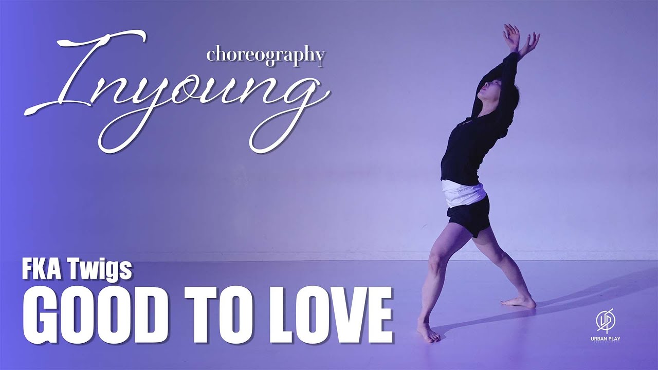 GOOD TO LOVE - FKA Twigs / Inyoung Choreography / Urban Play Dance ...