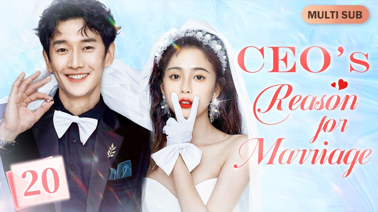 [Multi-Sub] CEO’s Reason for Marriage EP20｜Chinese drama eng sub ...
