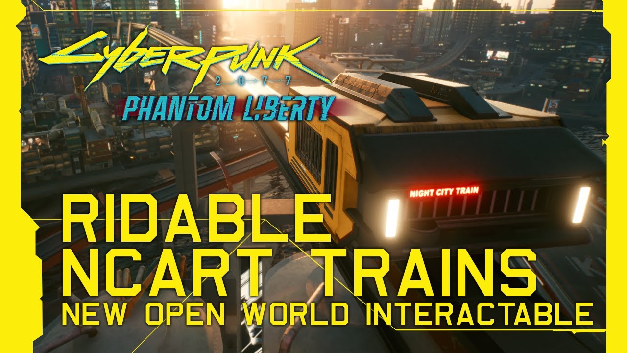 Cyberpunk 2077: Phantom Liberty - Riding The NCART Train New Open World ...