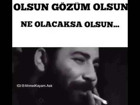 Ahmet kaya olsun gözüm  olsun.