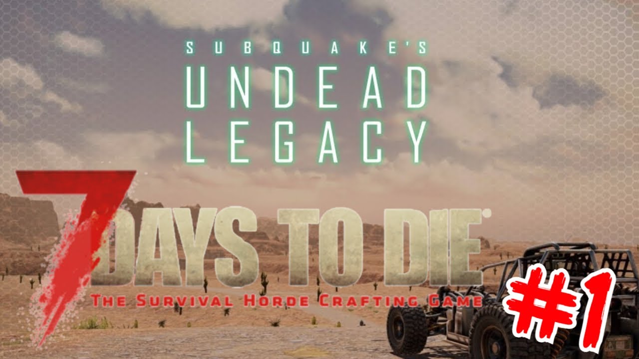 *NUEVA ETAPA* 7 DAYS TO DIE (Mod Undead Legacy) #1 GAMEPLAY ESPAÑOL ...