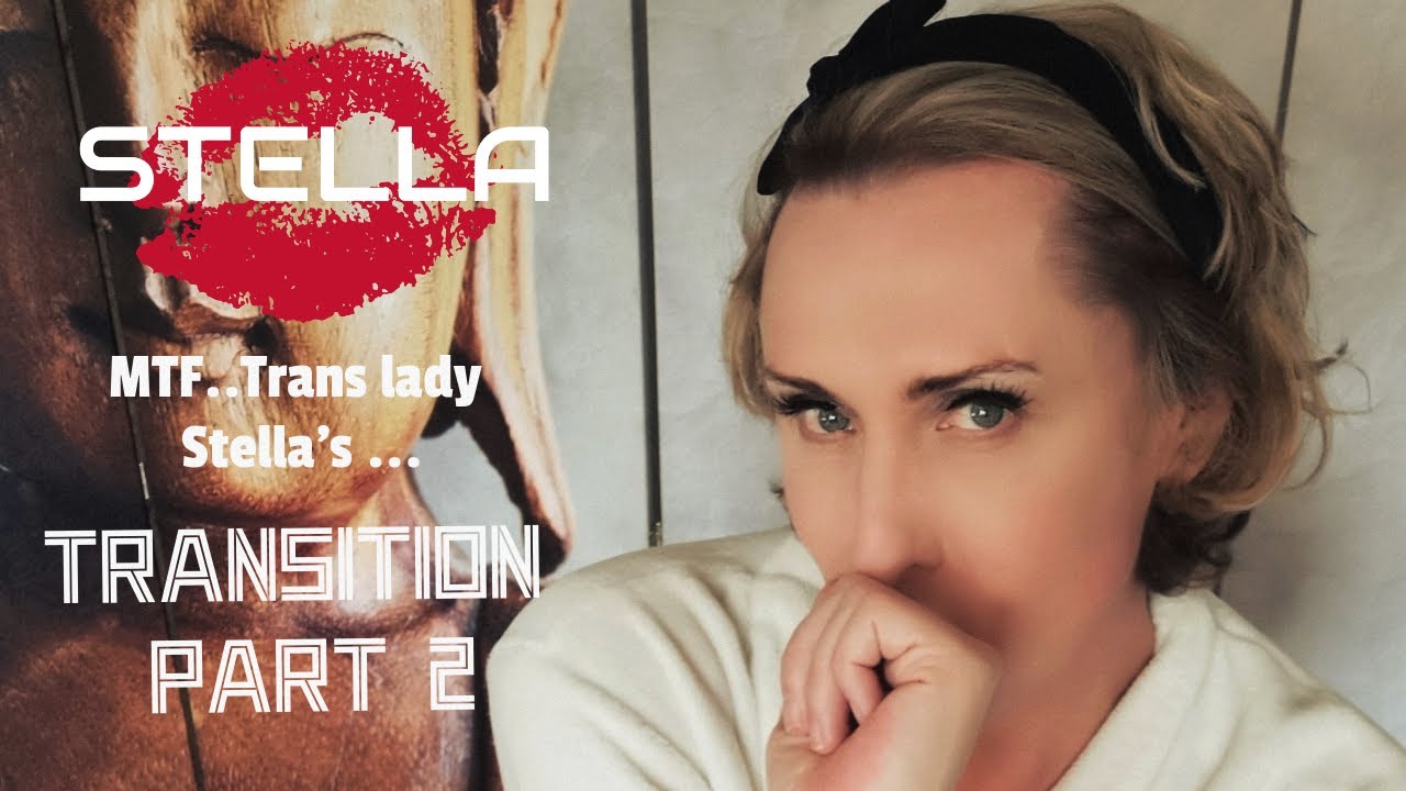 MTF Trans lady Stella's Transition Part 2 .. - YouTube