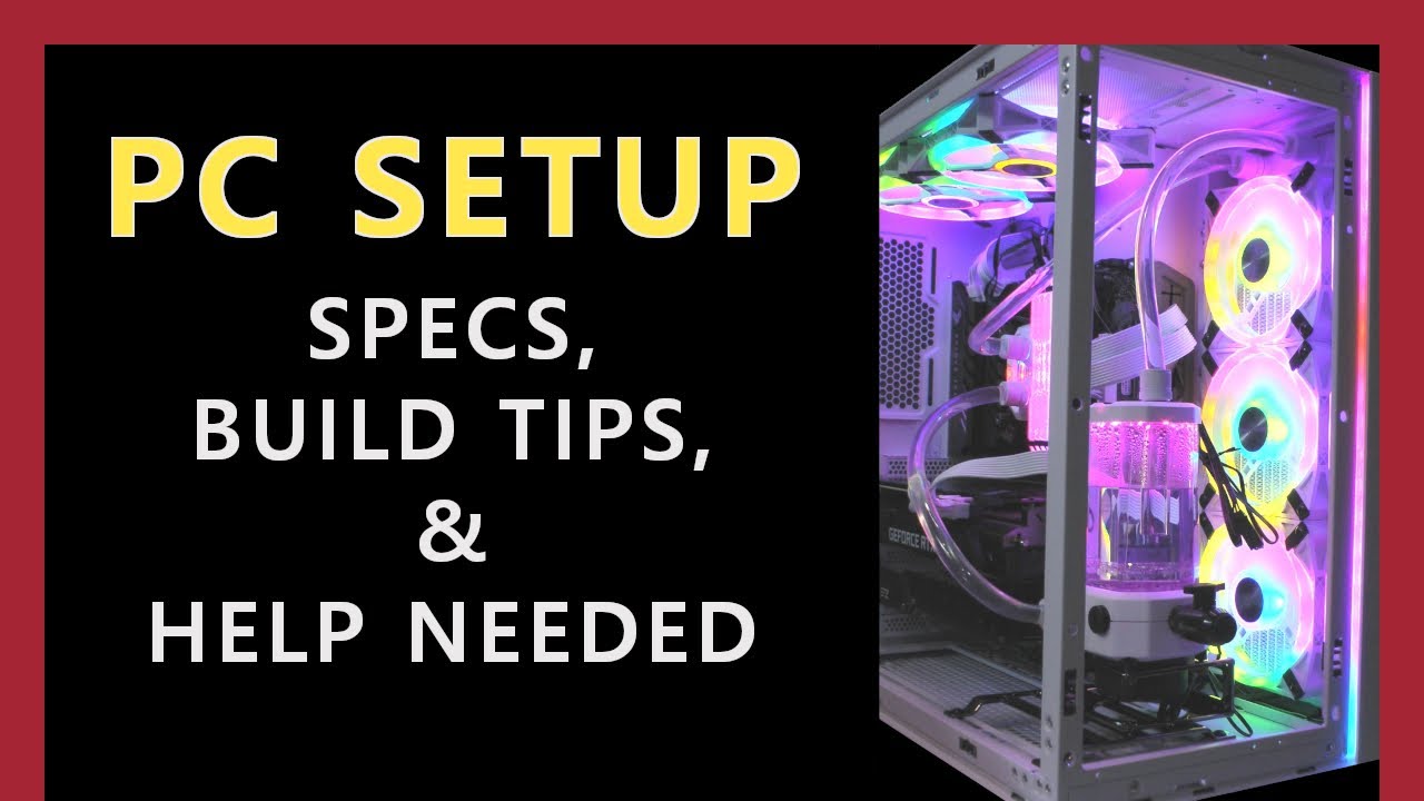My PC Setup | Help Needed, Building Tips, and Specs | Gaming, Streaming ...