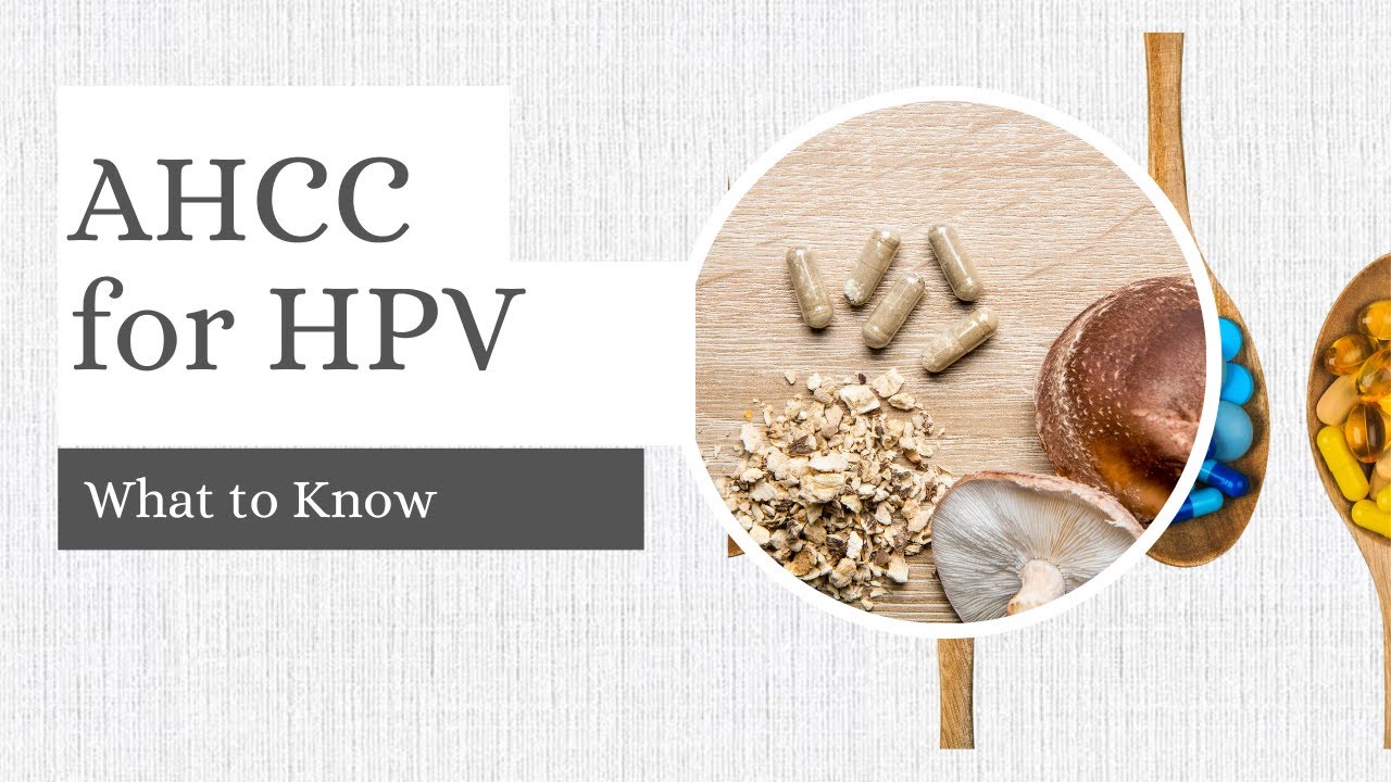 AHCC For HPV | AHCC Review | AHCC Warts | AHCC Benefits | AHCC HPV Review | AHCC 2022 - YouTube