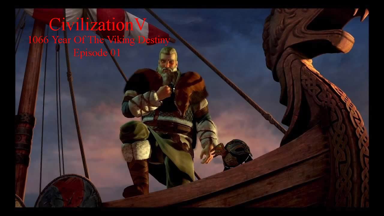 Let's Play Civilization V 1066 Year Of The Viking Destiny Episode 01 ...