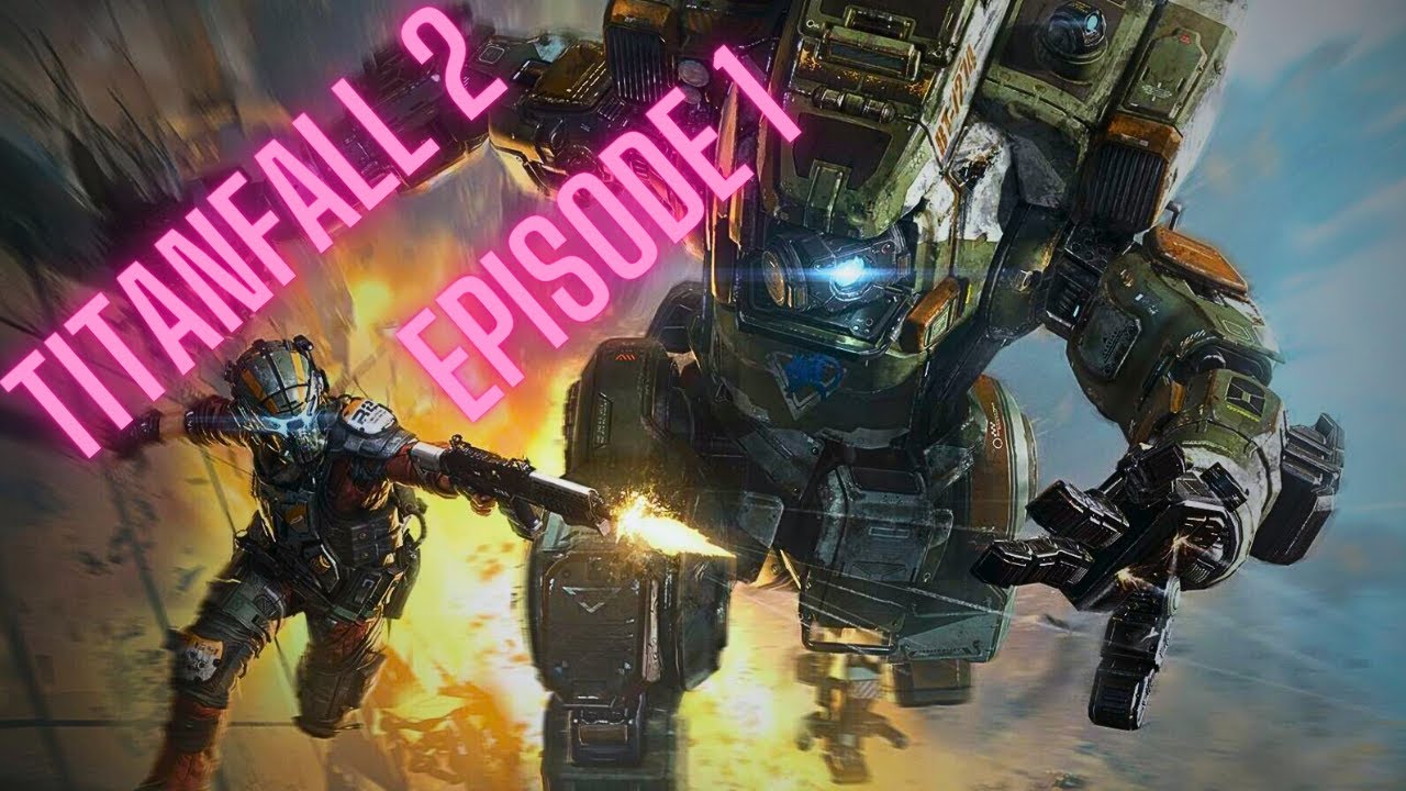 Titanfall 2 - Playthrough Episode 1 - YouTube