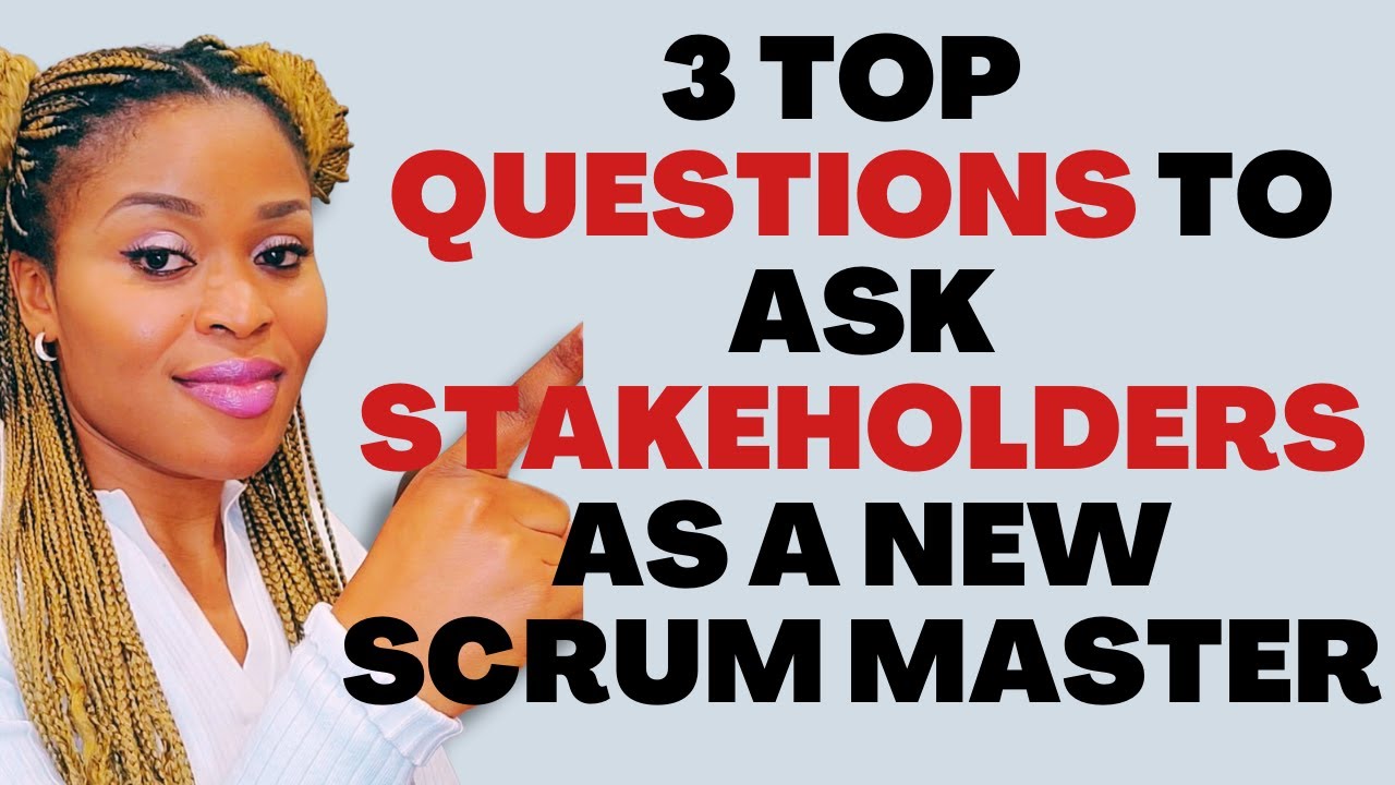 Top 3 Questions for Stakeholders as a New Scrum Master | Scrum Master ...
