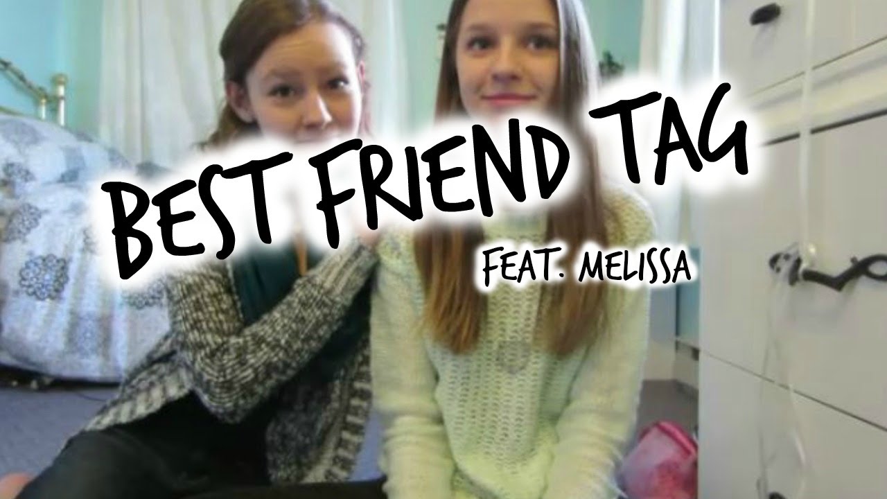 Best Friend Tag: ft Melissa - YouTube