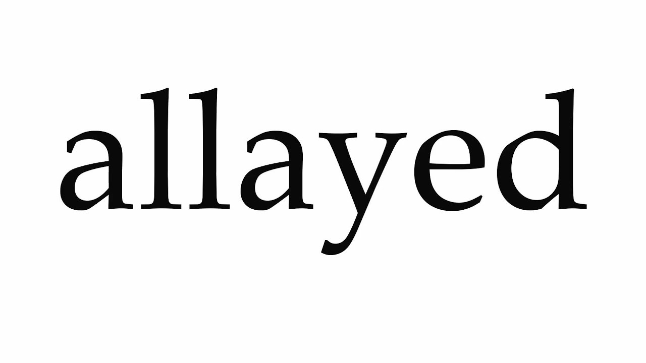 How to Pronounce allayed - YouTube
