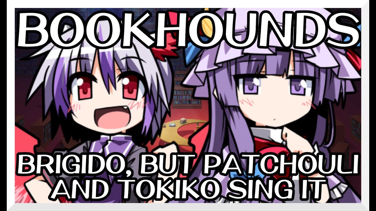 Bookhounds - Brigido [Touhou Vocal Mix] / but Patchouli and Tokiko sing ...