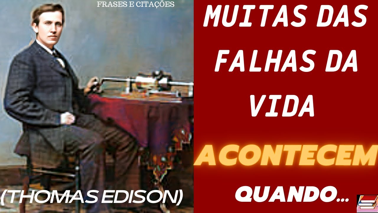 Frases e citações, (aforismos) de Thomas Edison. - YouTube
