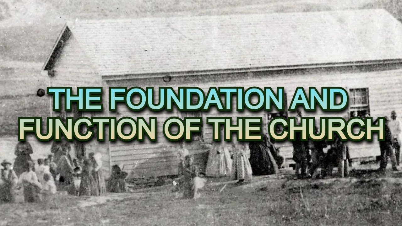 "THE FOUNDATION AND FUNCTION OF THE CHURCH", 5/28/2022 Sabbath Bible ...