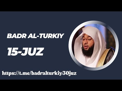 Badr al turkiy - Juz 15 | Badr al turkiy - Para 15