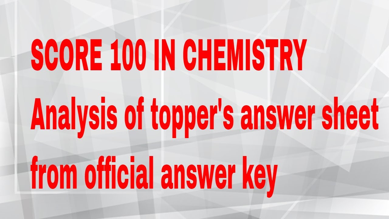 Analysis of chemistry 2015 topper's answer sheet from marking scheme ...