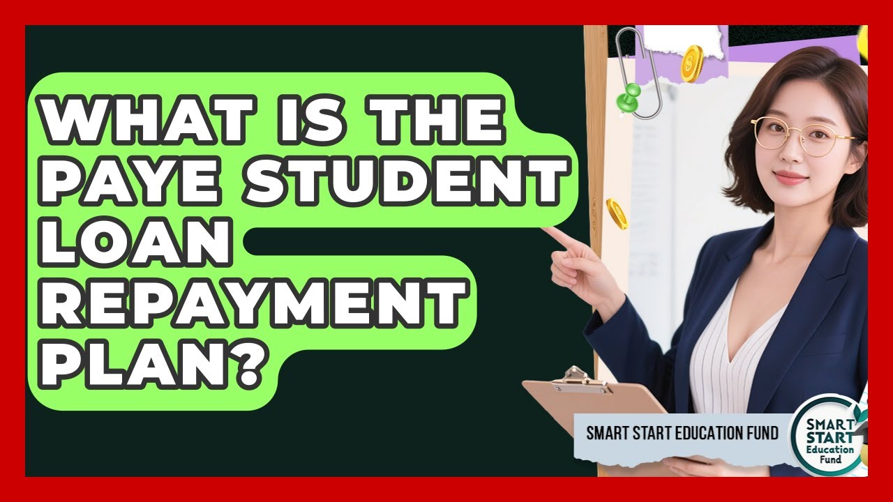 What Is The PAYE Student Loan Repayment Plan? - Smart Start Education ...