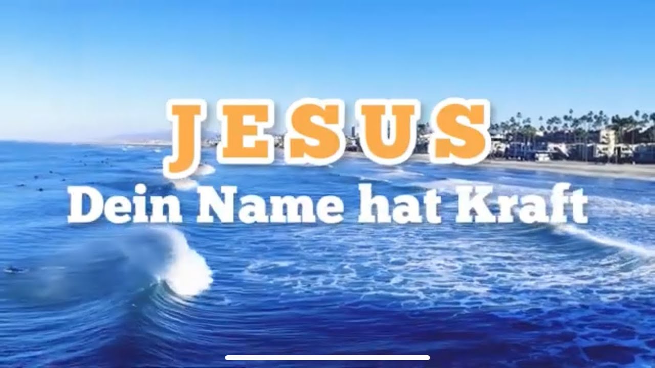 Jesus - Dein Name hat Kraft - YouTube