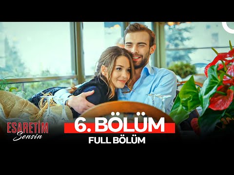 Esaretim Sensin 6.Bölüm