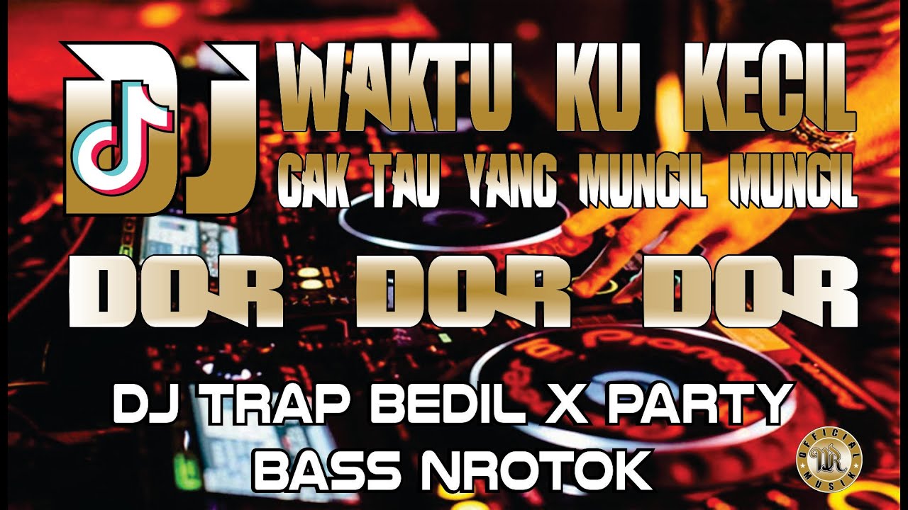 DJ WAKTU KU KECIL AKU GAK TAU YANG MUNGIL MUNGIL NROTOK BASS BLAYER - YouTube
