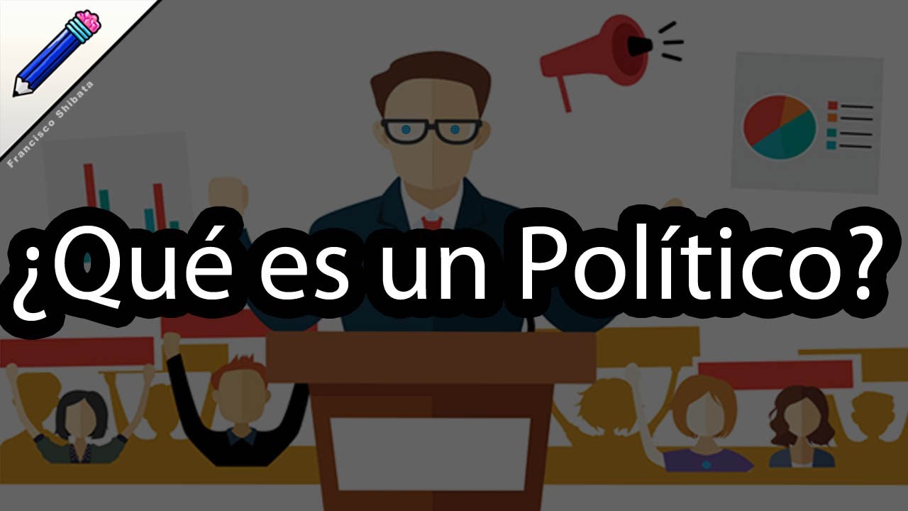 ¿Qué es un político? ¿Qué hacen los políticos? ¿Para que sirven los ...