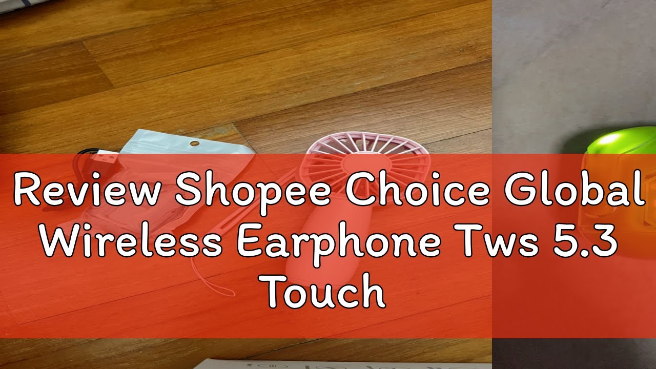 Review Shopee Choice Global Wireless Earphone Tws 5.3 Touch Stereo ...