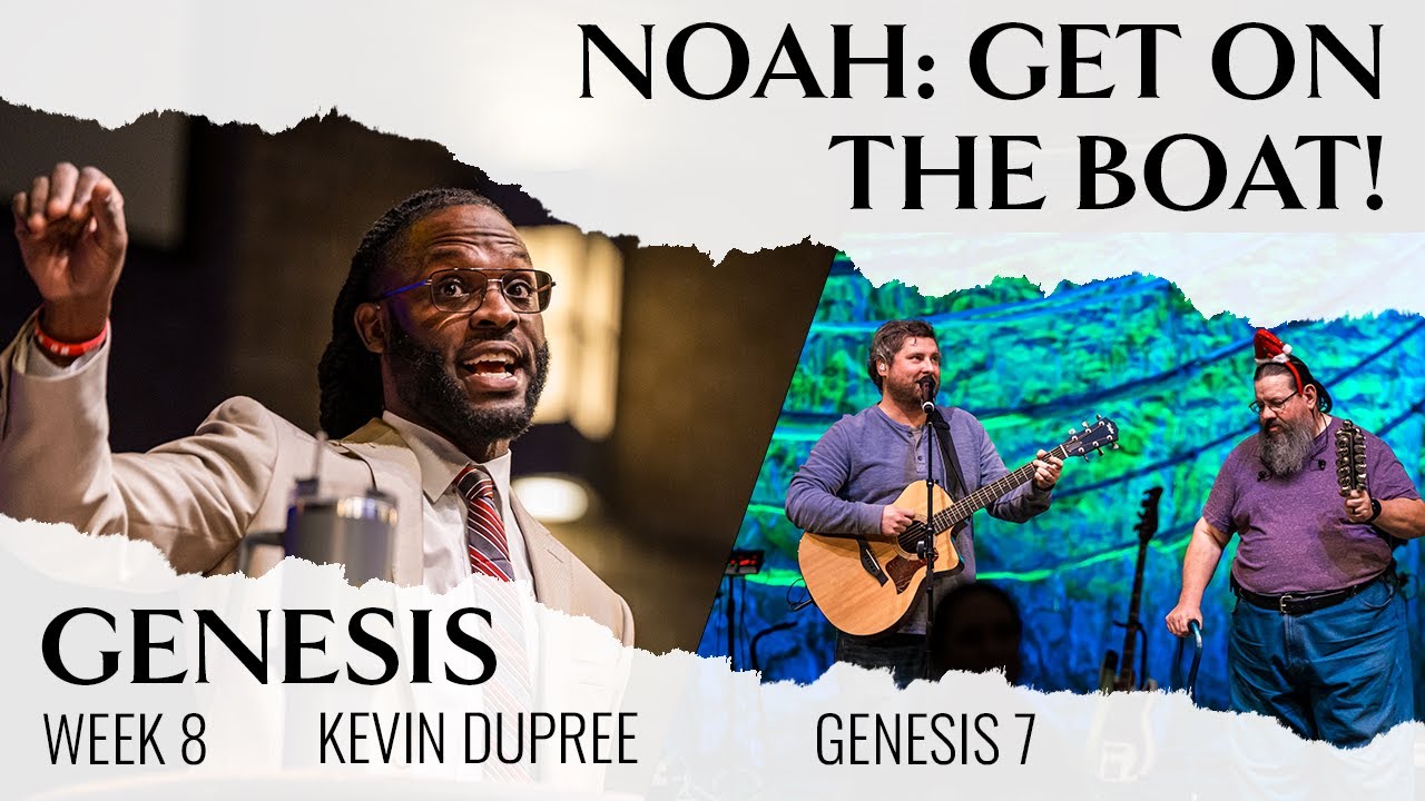 Noah: Get on the Boat! | Week 8 - Genesis | Kevin Dupree - YouTube