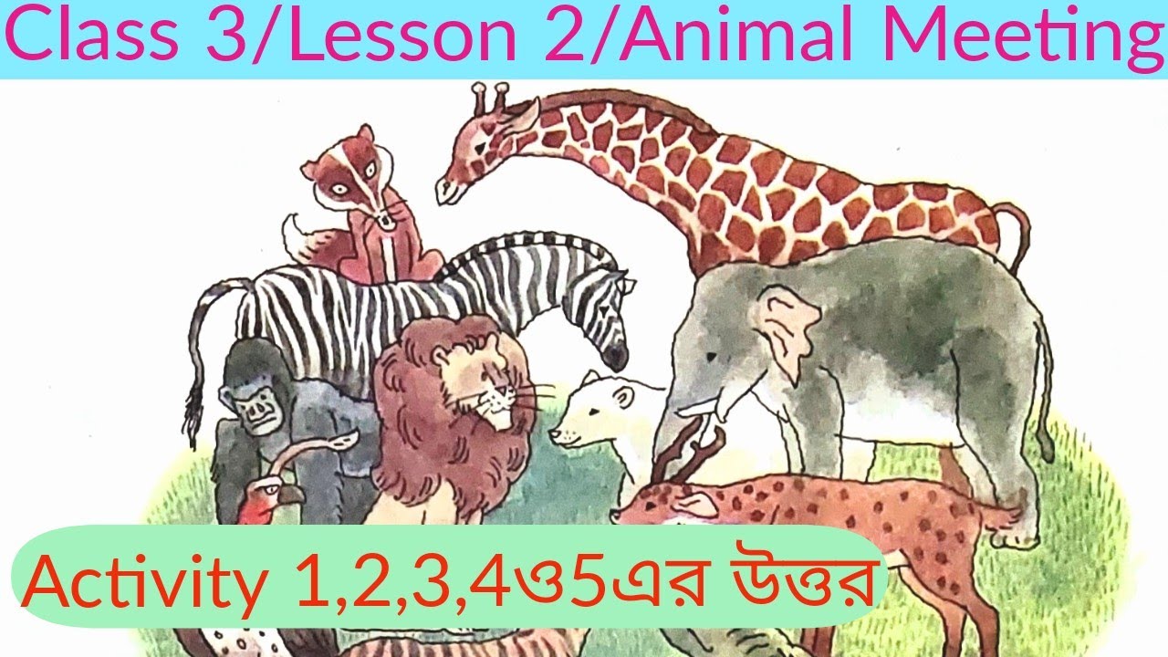 Class 3/WBBPE/English/Lesson2/Animal Meeting/Answers to Activities 1,2 ...
