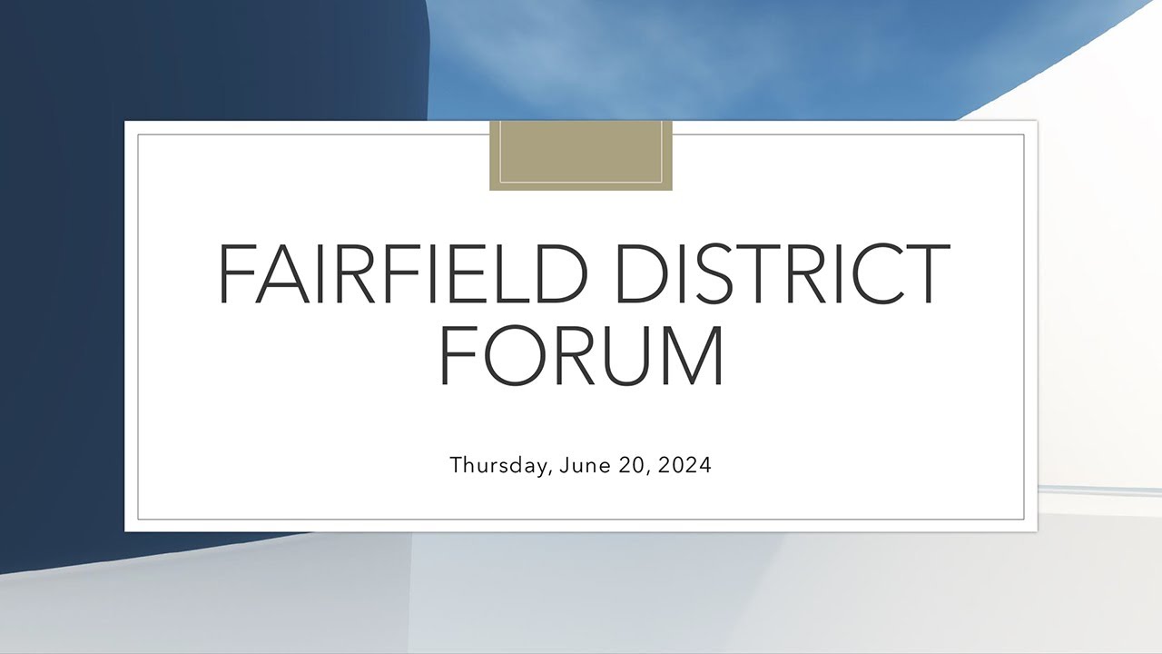 Fairfield District Forum - Thursday, June 20, 2024 - YouTube