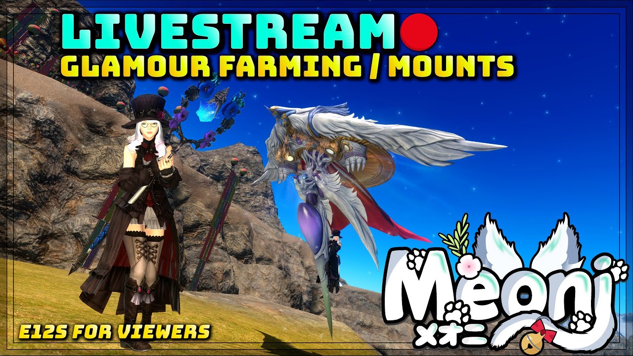 FFXIV Livestreams - E12S Glamour & Mount Farming For Viewers - YouTube