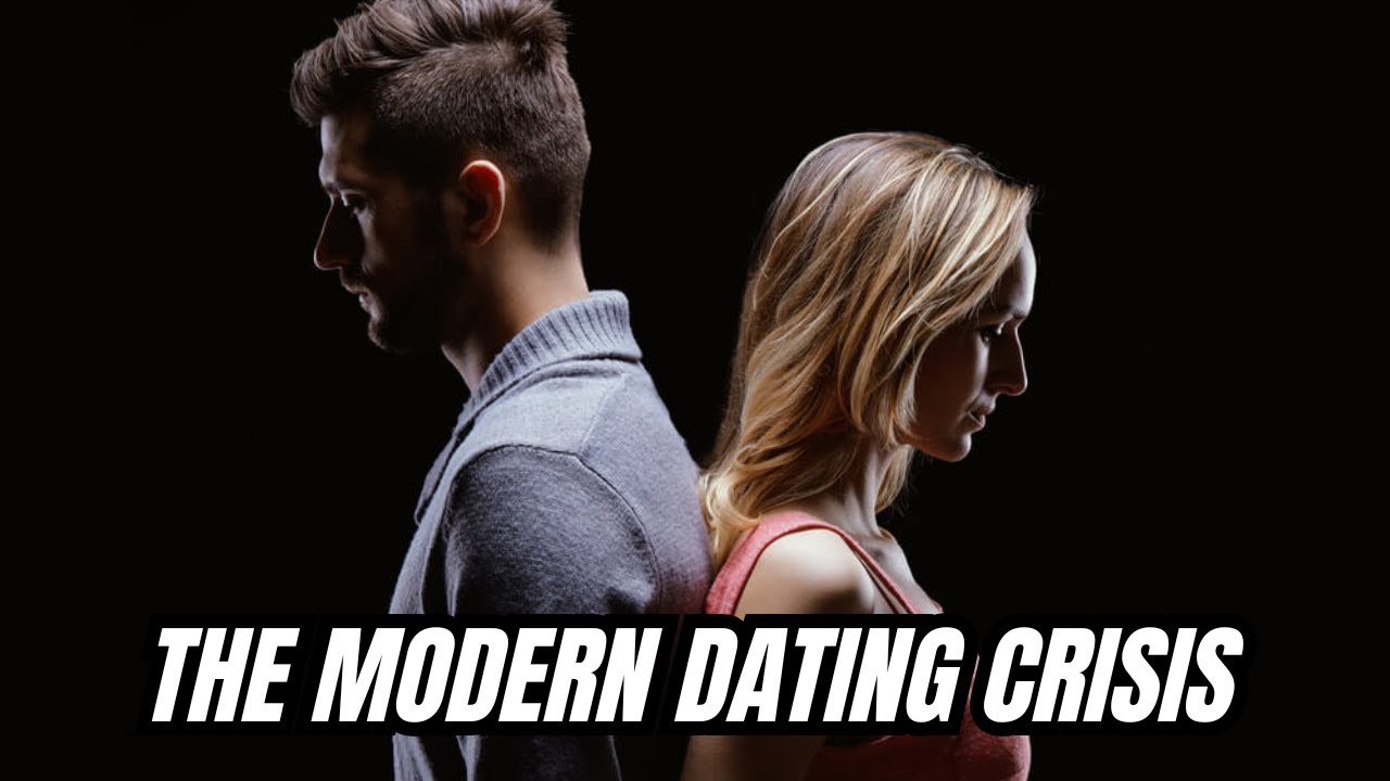The Modern Dating Crisis - YouTube