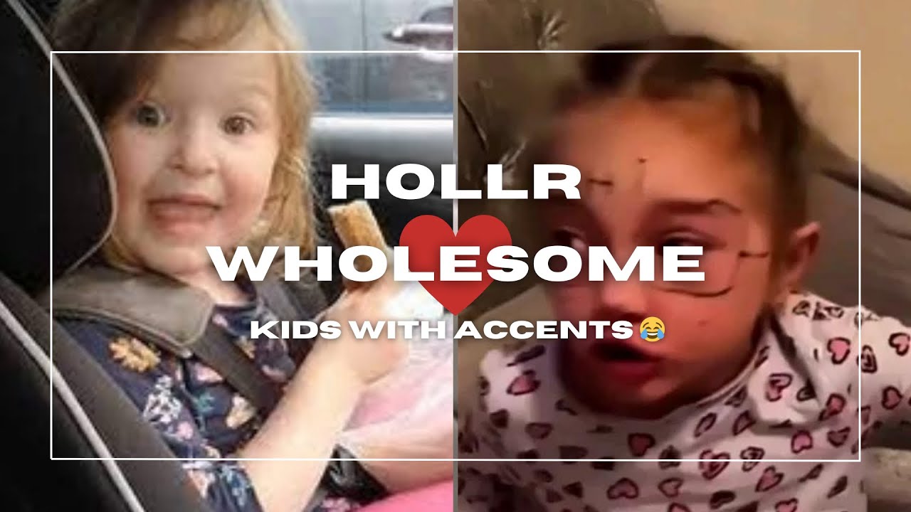 #HollrWHOLESOME: Kids With Funny Accents 😂 - YouTube