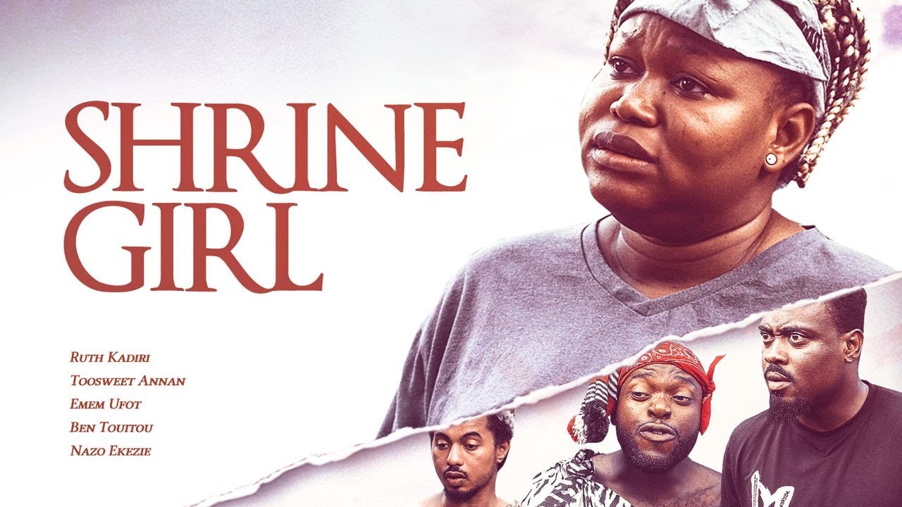 Shrine Girl (2020) | Ruth Kadiri, Nazo Ekezie, Ben Touitou Nollywood ...