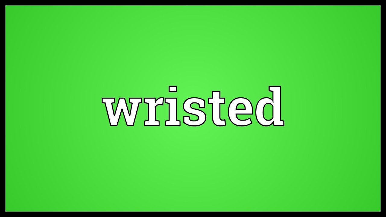 Wristed Meaning - YouTube