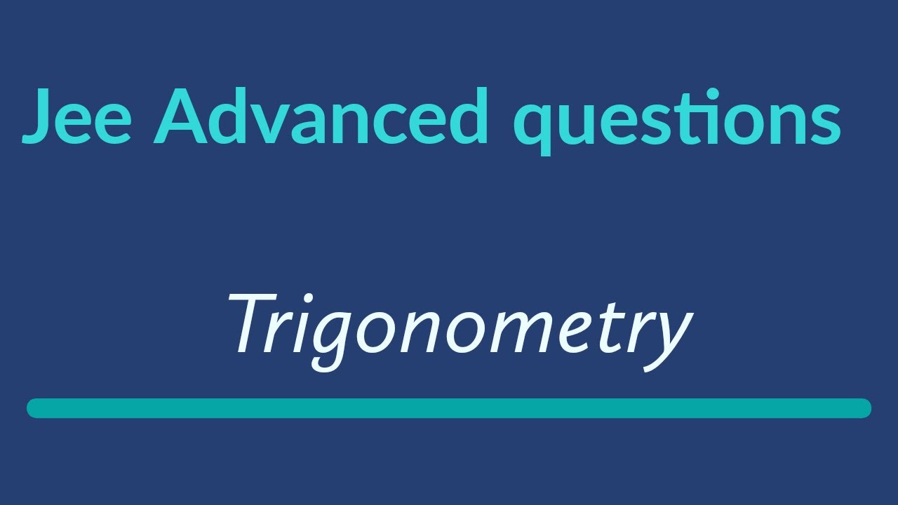 Trigonometry | jee advanced previous years questions | tips | tricks ...
