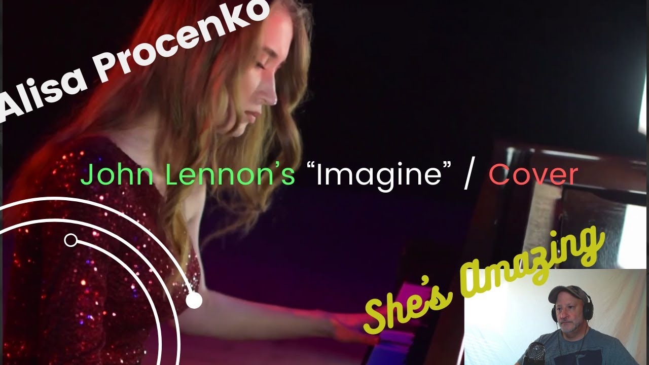 Alisa Procenko "Imagine" Jonn Lennon Piano Cover | Music Reaction Video ...