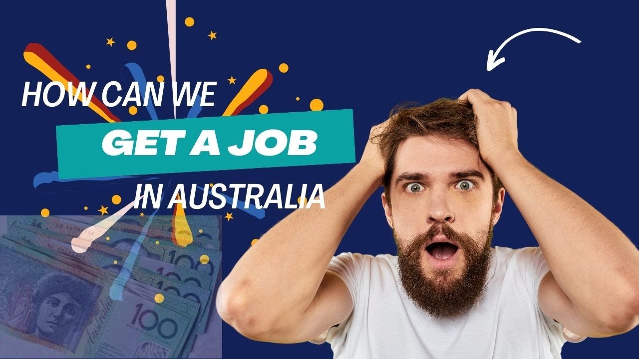 how to get a job in australia how to get first job best tips and trick ...