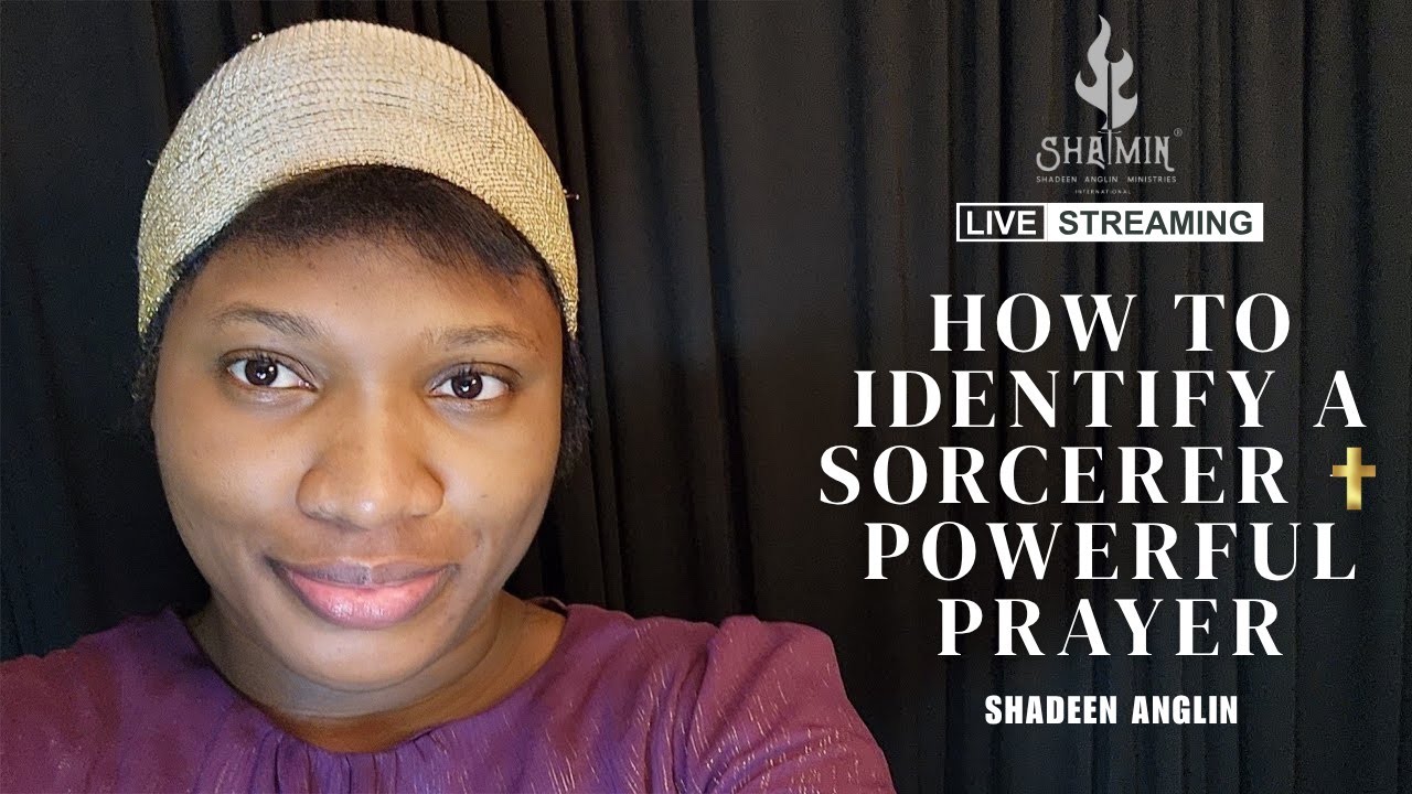 HOW TO IDENTIFY A SORCERER PLUS POWERFUL PRAYER || SHADEEN ANGLIN - YouTube