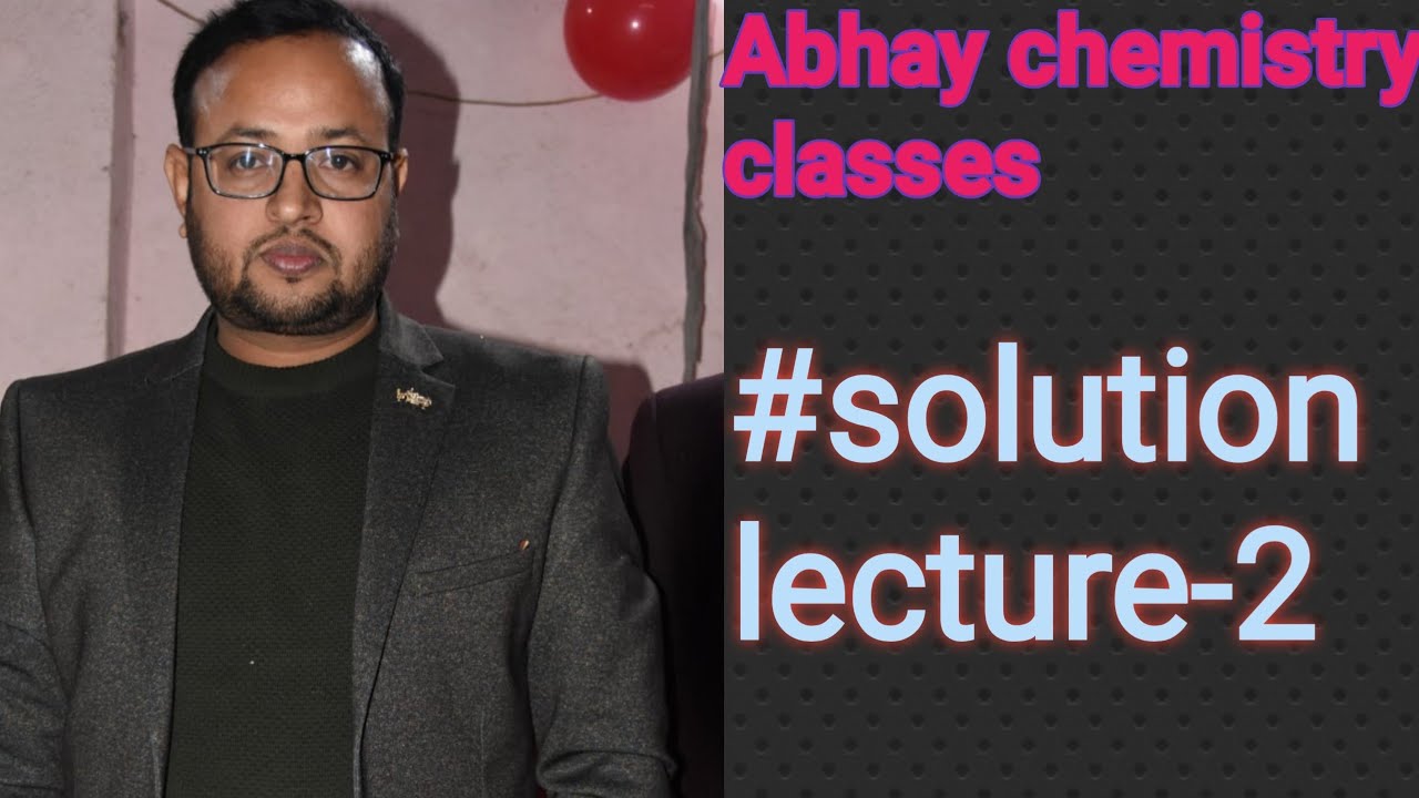 abhay chemistry classes #solution, lecture-2 - YouTube