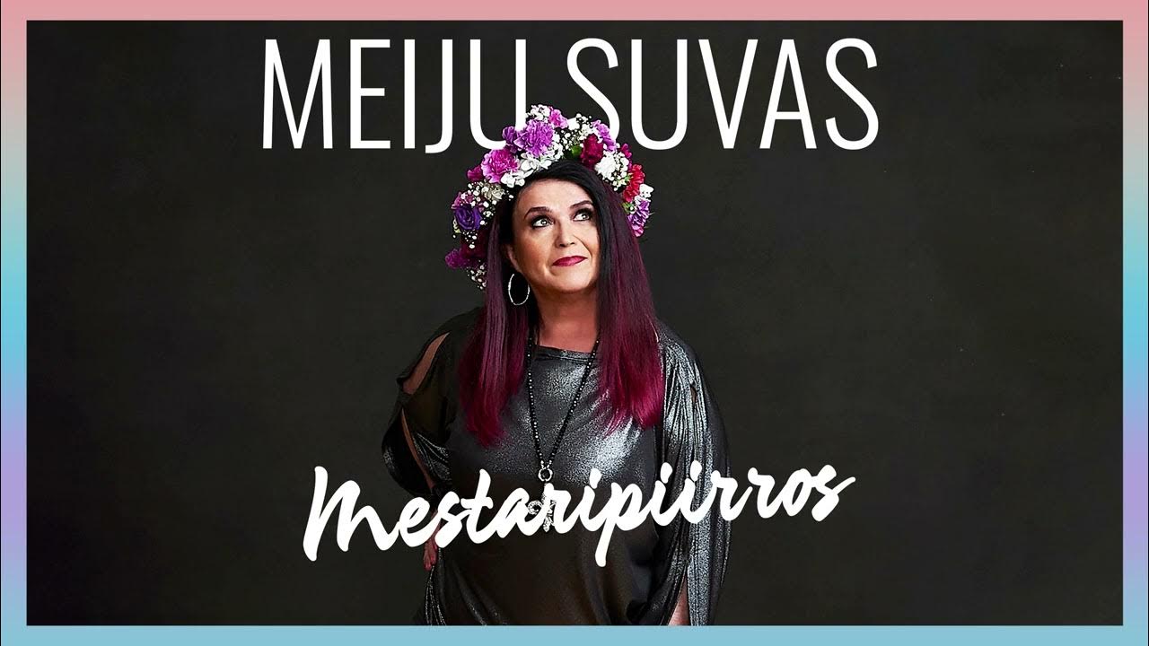 Meiju Suvas - Mestaripiirros (Vain elämää kausi 13) (Official Audio) - YouTube