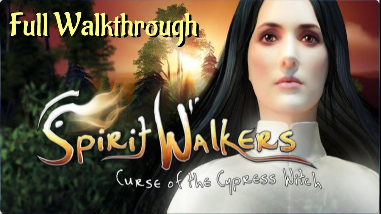 Let's Play - Spirit Walkers - Curse of the Cypress Witch - Full ...