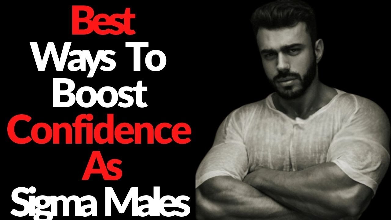 Ten ways a male sigma build and boost self-esteem and confidence. - YouTube